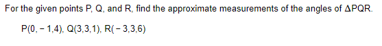 Solved For the given points P, Q, and R, find the | Chegg.com