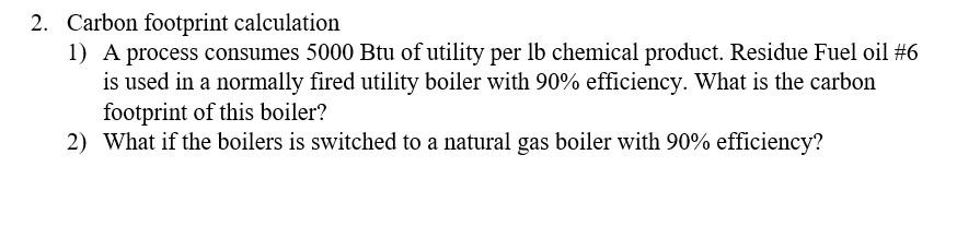 Solved 2. Carbon footprint calculation 1) A process consumes | Chegg.com