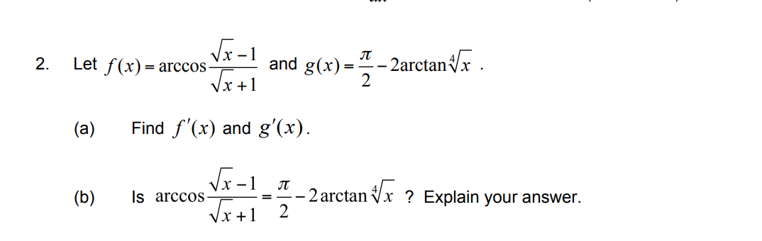 Solved 2. VX-1 Let f(x) = arccos and g(x)= л = -2arctan Va. | Chegg.com