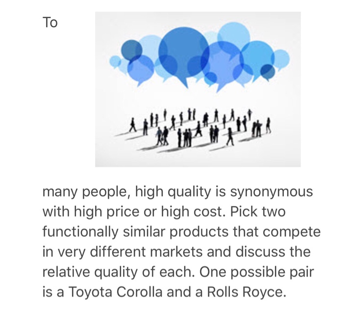 Solved To many people, high quality is synonymous with high | Chegg.com