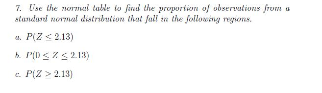 Solved 7. Use the normal table to find the proportion of | Chegg.com