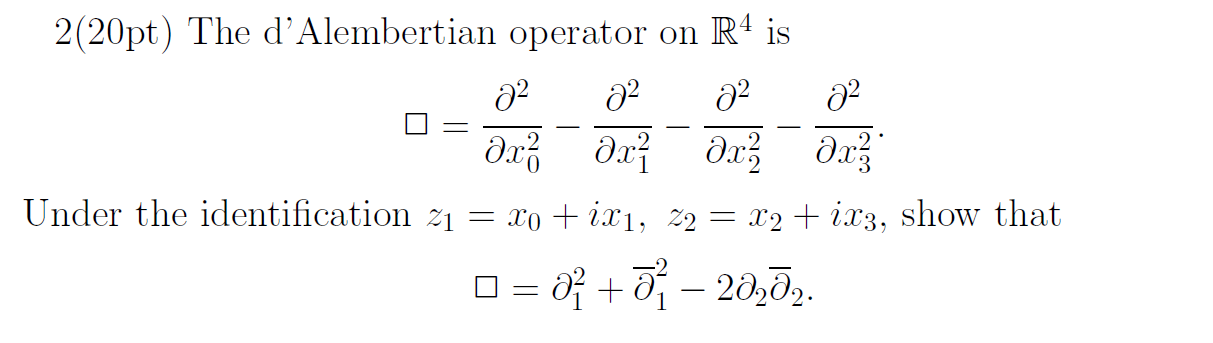 Solved - 2(20pt) The d'Alembertian operator on R4 is 02 02 | Chegg.com