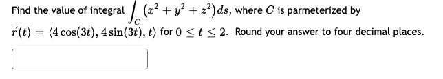 Solved Find the value of integral ∫C(x2+y2+z2)ds, where C is | Chegg.com