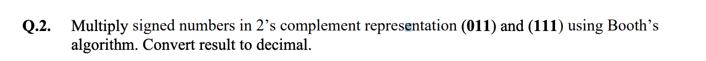 Q.2. Multiply signed numbers in 2's complement | Chegg.com