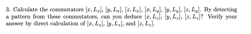 Solved 3. Calculate the commutators E, ], [y, Lz], [z, L ], | Chegg.com