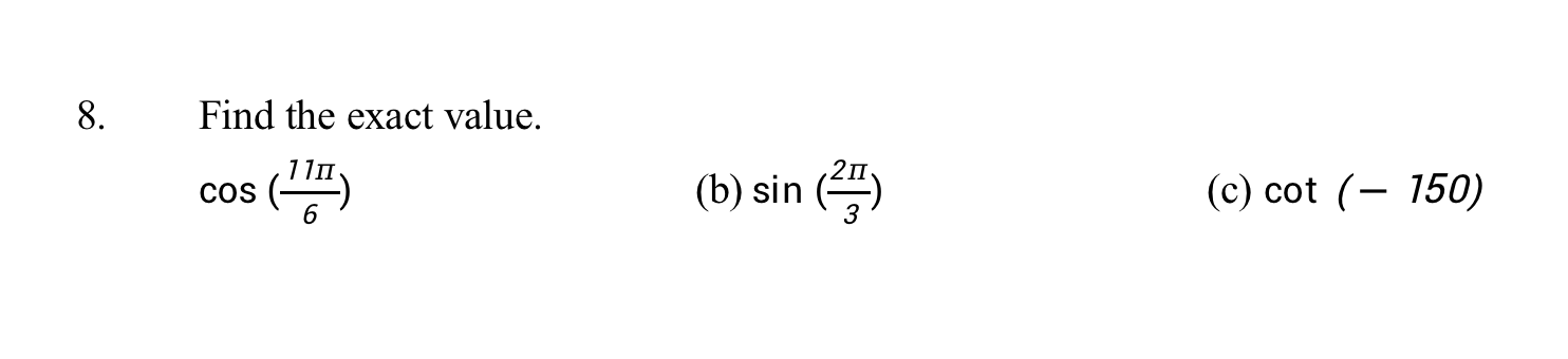 Solved Find the exact value. cos(611π) (b) sin(32π) (c) | Chegg.com
