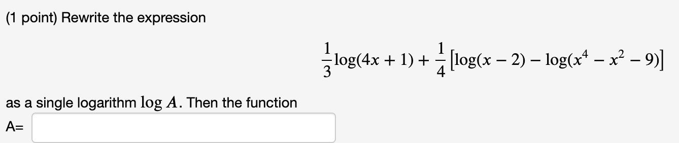 Solved (1 point) Rewrite the expression log(4x log(4x + 1) + | Chegg.com