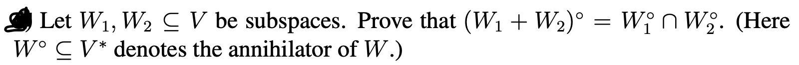 Solved Let W1,W2 C V be subspaces. Prove that (W1 + W2)° = | Chegg.com