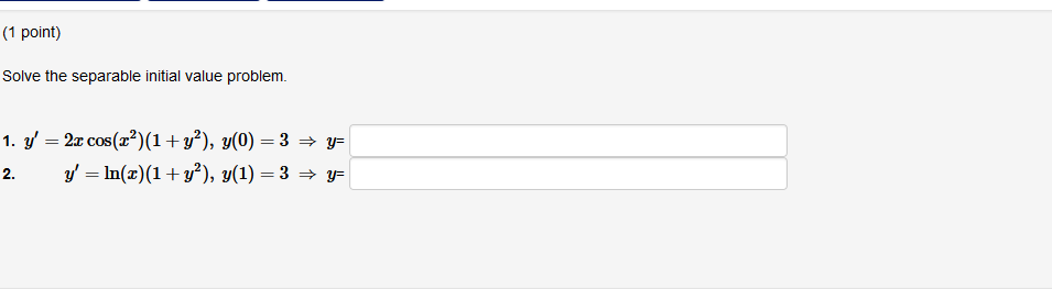 Solved (1 point) Solve the separable initial value problem. | Chegg.com
