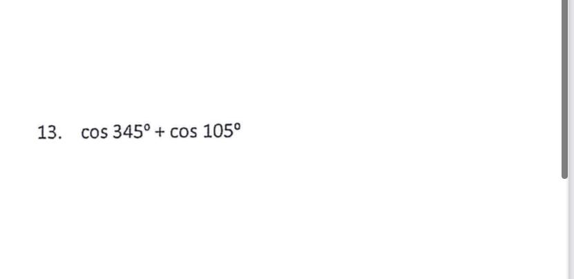 Solved 13. cos 345° + cos 105° | Chegg.com