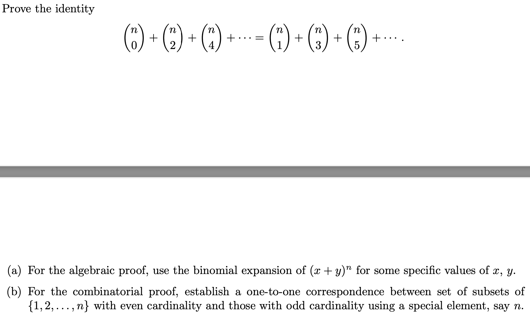 Solved Prove the identity (n0)+(n2)+(n4)+⋯=(n1)+(n3)+(n5)+⋯ | Chegg.com