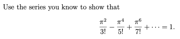 Solved Use the series you know to show that | Chegg.com