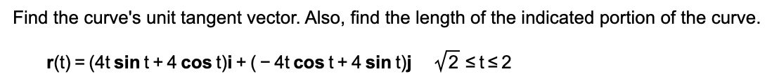 Solved Find curve's unit tangent vector and length of | Chegg.com