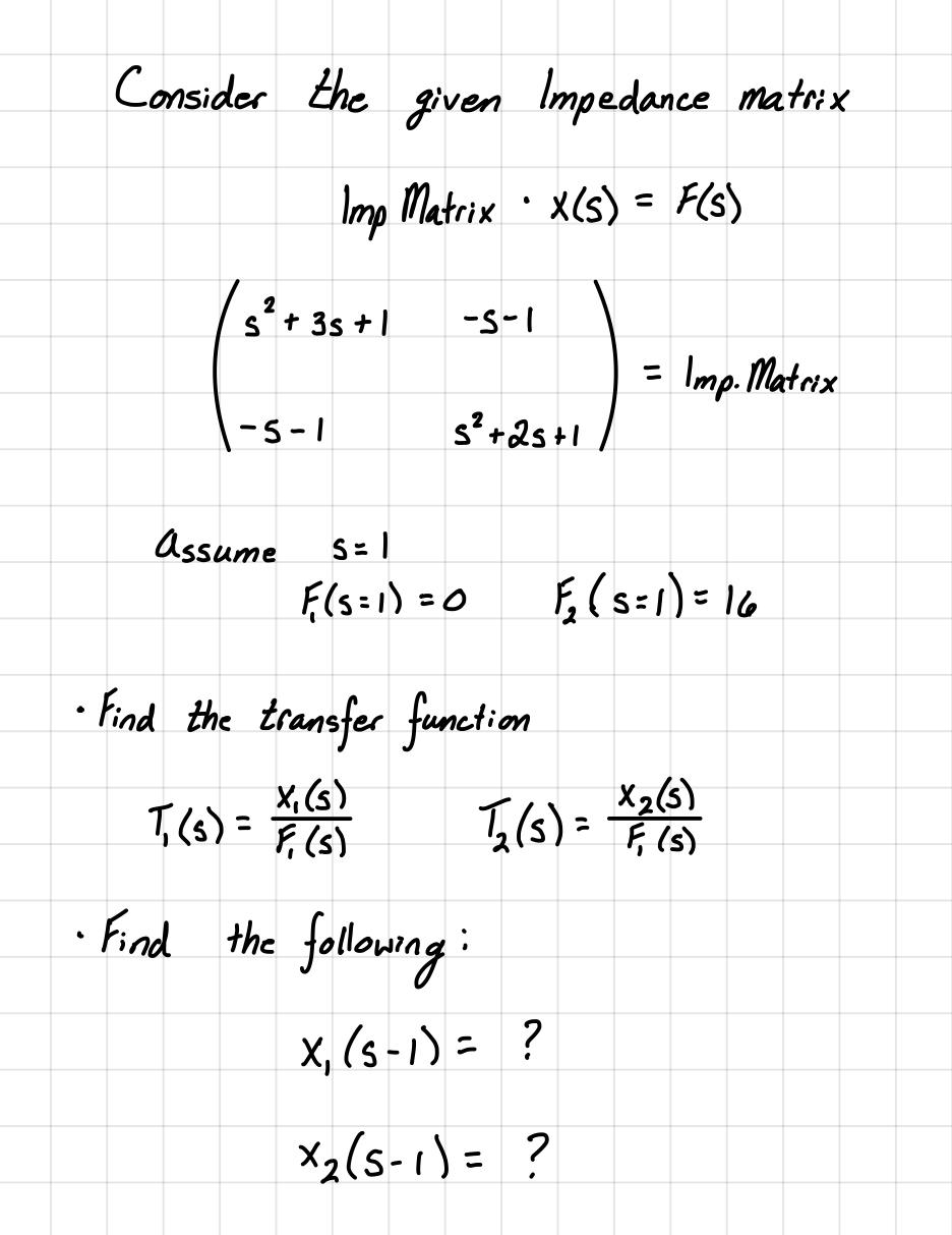 Solved Consider the given Impedance matrix Imp Matrix • X(S) | Chegg.com