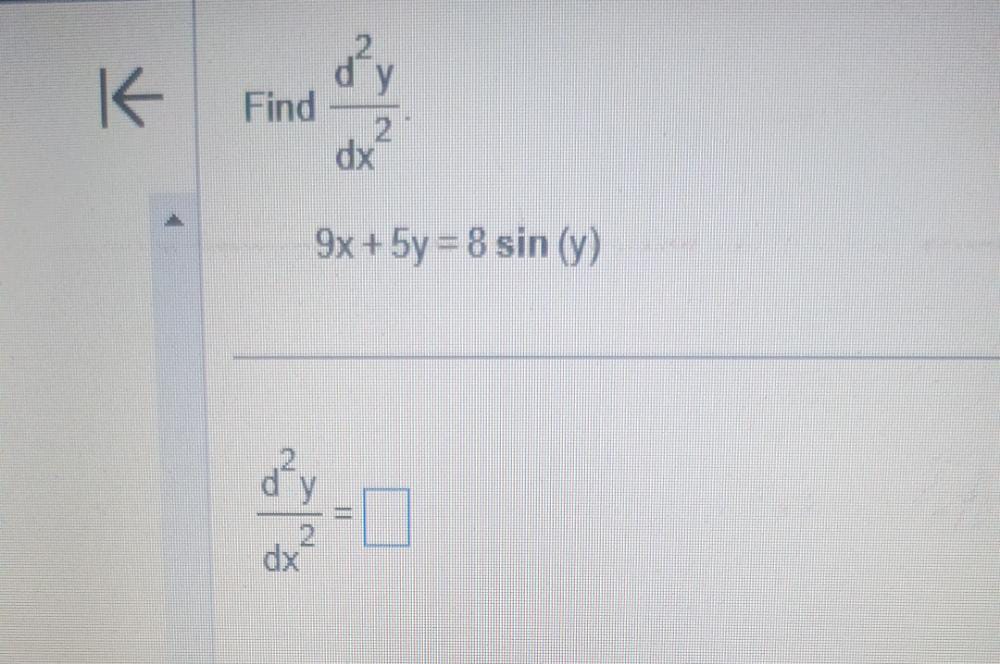Solved Find dx2d2y 9x+5y=8sin(y) dx2d2y=Use implicit | Chegg.com