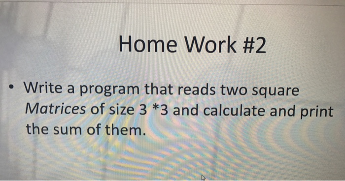 Solved Home Work #2 Write a program that reads two square | Chegg.com