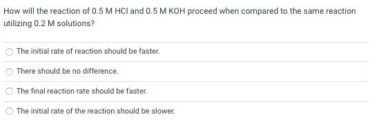 Solved How will the reaction of 0.5 M HCl and 0.5 M KOH | Chegg.com