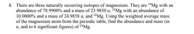 Solved 8. There are three naturally occurring isotopes of | Chegg.com
