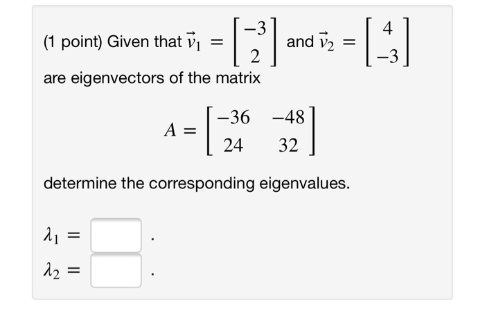 Solved 4 (1 point) Given that v1 - and v2 are eigenvectors | Chegg.com