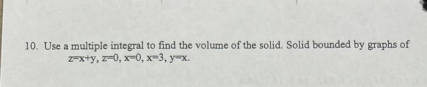 Solved 10. Use a multiple integral to find the volume of the | Chegg.com