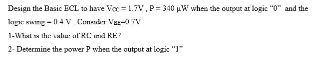 Solved Design the Basic ECL to have VCC=1.7 V,P=340μW when | Chegg.com
