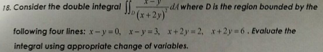 Solved 18. Consider the double integral ∬D(x+2y)2x−ydA where | Chegg.com