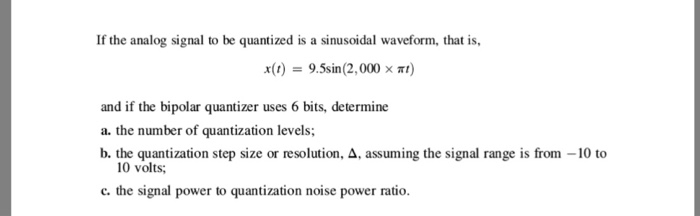 Solved If the analog signal to be quantized is a sinusoidal | Chegg.com