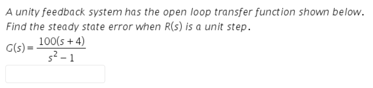 Solved A unity feedback system has the open loop transfer | Chegg.com