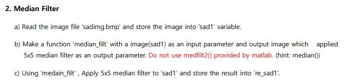 Solved Making a 5x5 median filter( without using inbuilt | Chegg.com