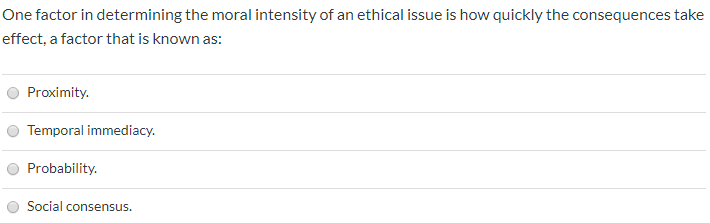 Solved One factor in determining the moral intensity of an | Chegg.com