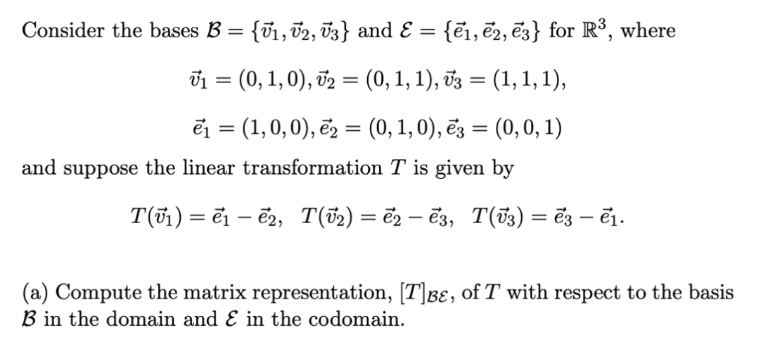 Solved Consider the bases B={v1,v2,v3} and E={e1,e2,e3} for | Chegg.com