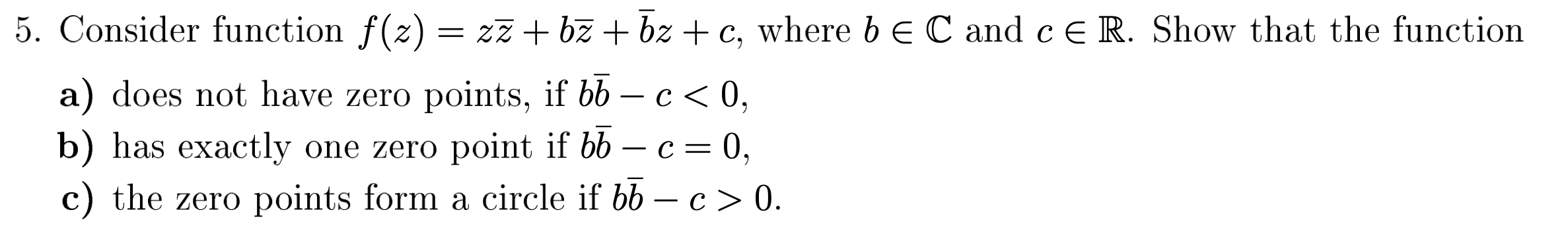 Solved 5. Consider function f(z)=zzˉ+bzˉ+bˉz+c, where b∈C | Chegg.com