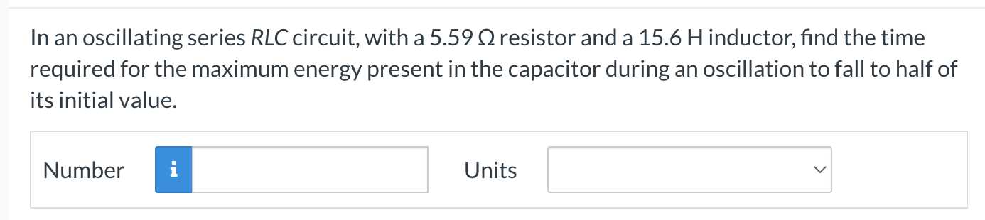 Solved In an oscillating series RLC circuit, with a 5.59Ω | Chegg.com