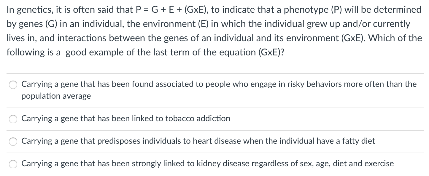 Solved In genetics, it is often said that P = G+E+ (GxE), to | Chegg.com