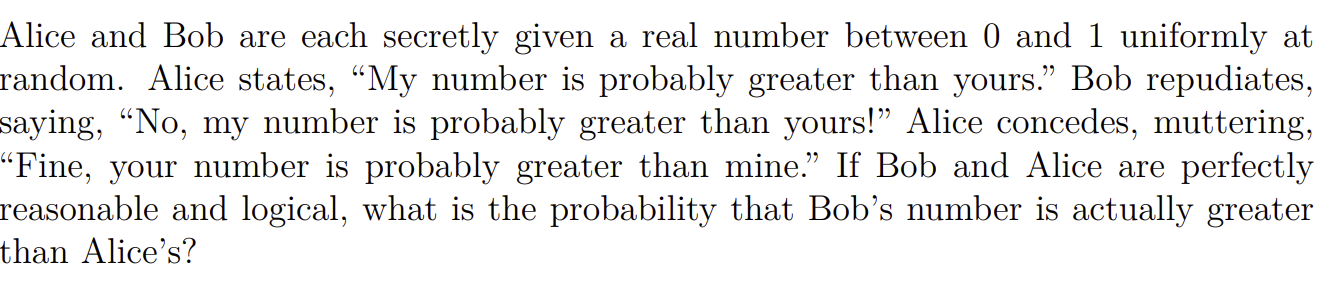 Solved Alice and Bob are each secretly given a real number | Chegg.com