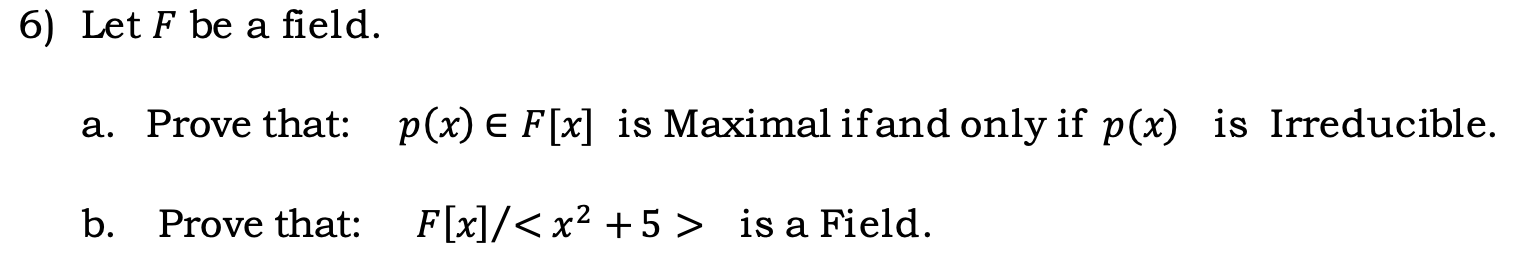 Solved 6) Let F be a field. a. Prove that: p(x)∈F[x] is | Chegg.com