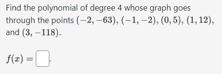 Solved Find the polynomial of degree 4 whose graph goes | Chegg.com
