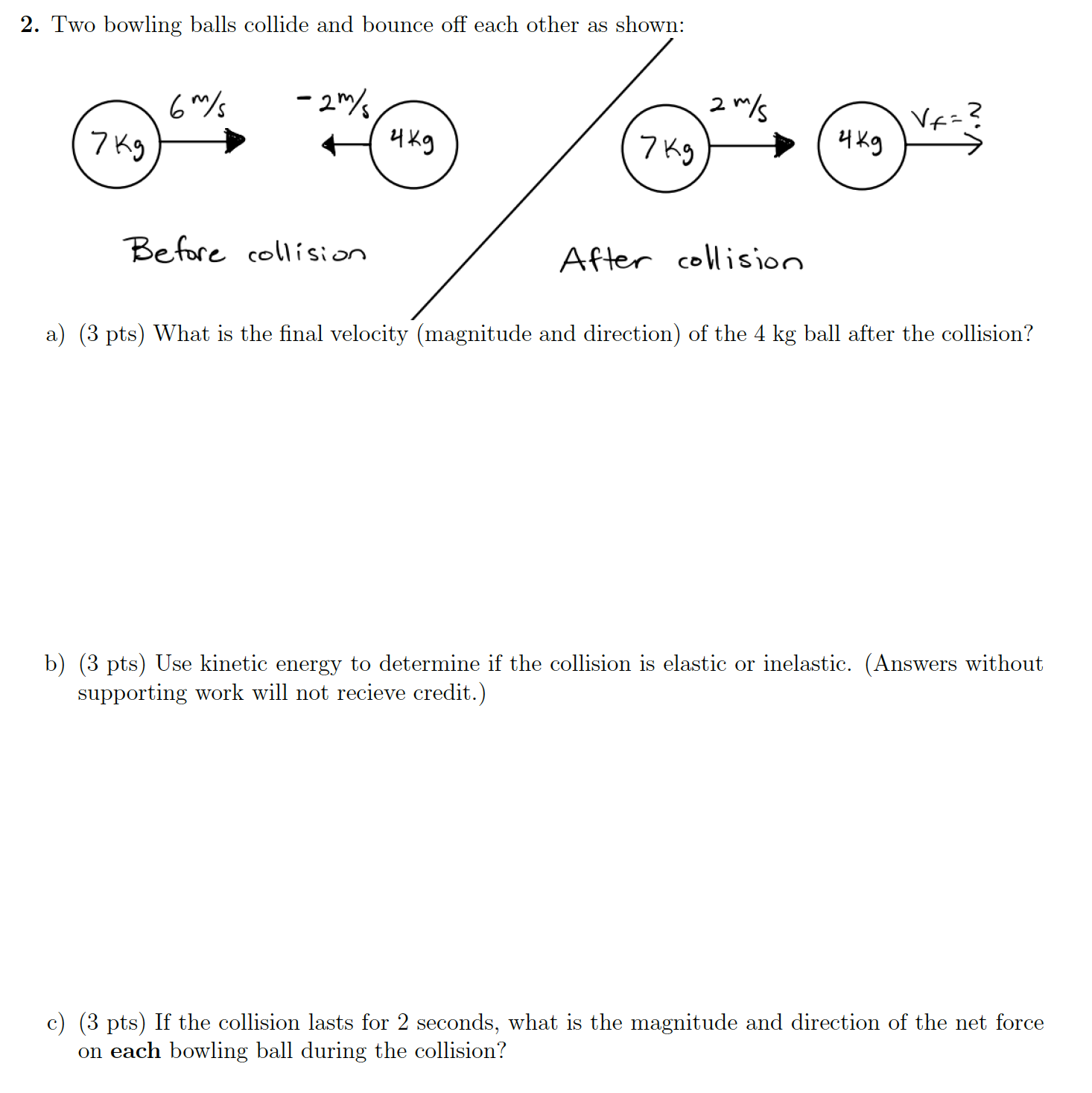 Solved 2. Two bowling balls collide and bounce off each | Chegg.com