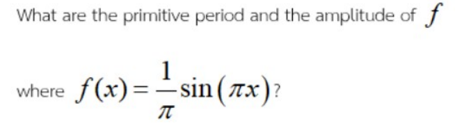 Solved What are the primitive period and the amplitude of f | Chegg.com