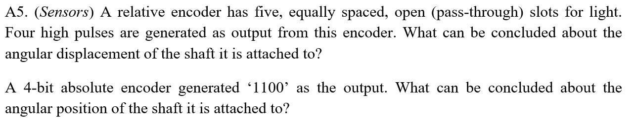 Solved A5. (Sensors) A relative encoder has five, equally | Chegg.com