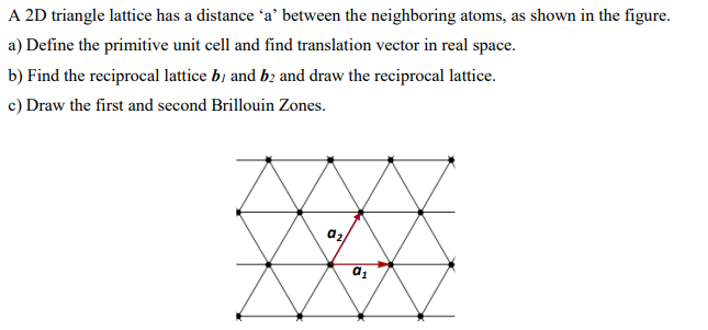 Solved A 2D triangle lattice has a distance 'a' between the | Chegg.com