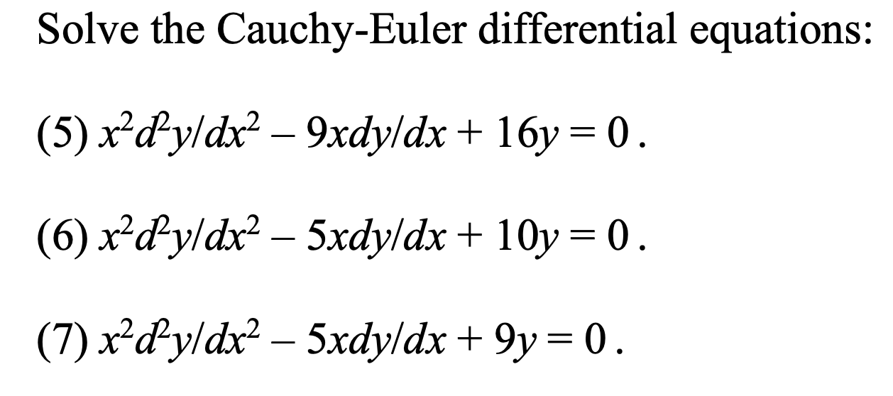 Solved Solve the Cauchy-Euler differential equations: (5) | Chegg.com