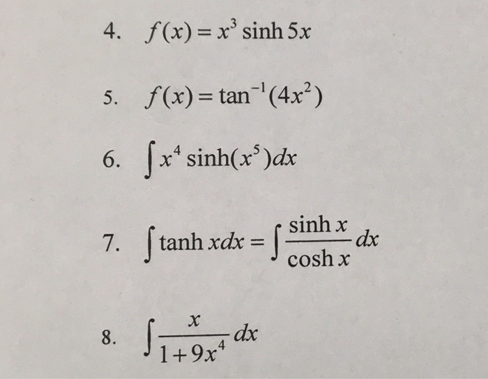 Solved 4, ,f(x)=x3 sinh 5x 5· f( x) = tan-1 (4x2 ) sinhd | Chegg.com