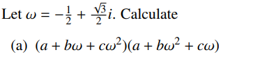 Solved ω=−21+23i. Calculate (a+bω+cω2)(a+bω2+cω) | Chegg.com