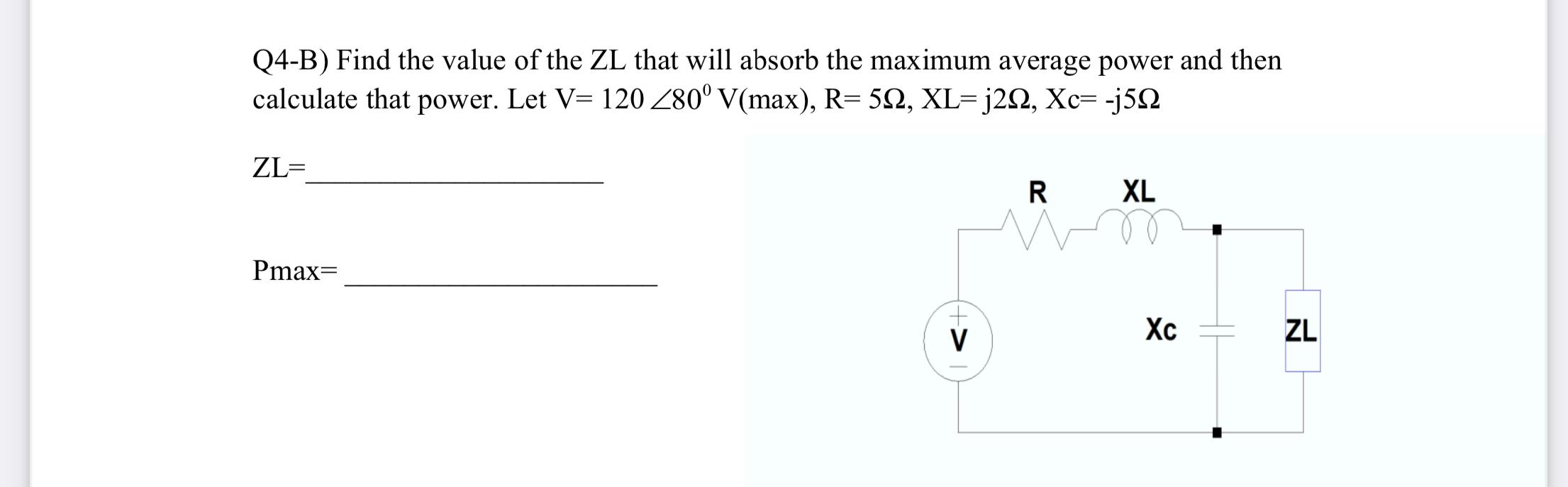 Solved Q4-B) Find the value of the ZL that will absorb the | Chegg.com