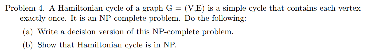 Solved Problem 4. A Hamiltonian cycle of a graph G = (V,E) | Chegg.com