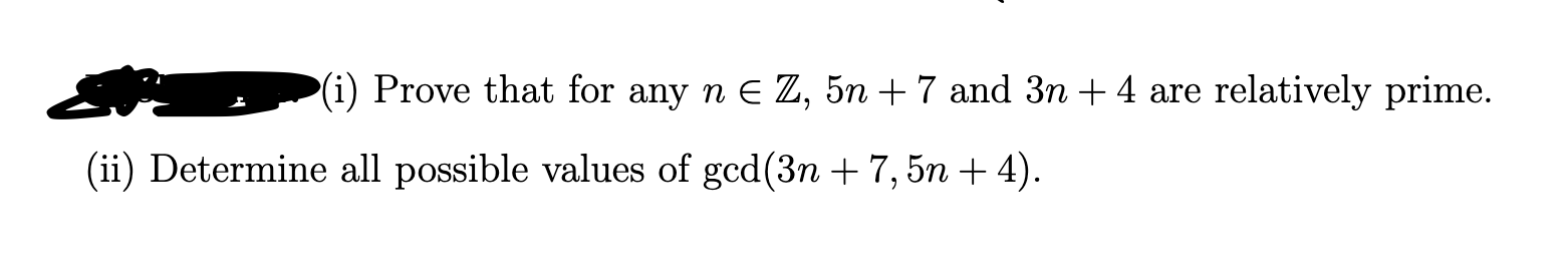 Solved (i) Prove that for any n e Z, 5n+ 7 and 3n + 4 are | Chegg.com
