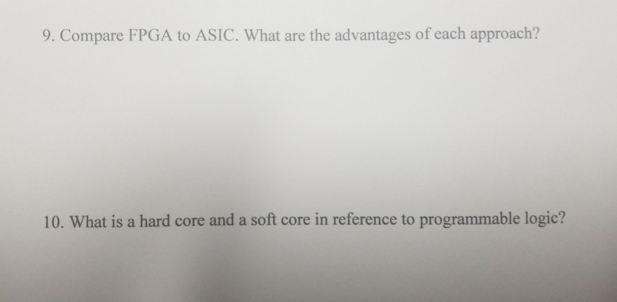Solved 9. Compare FPGA to ASIC. What are the advantages of | Chegg.com