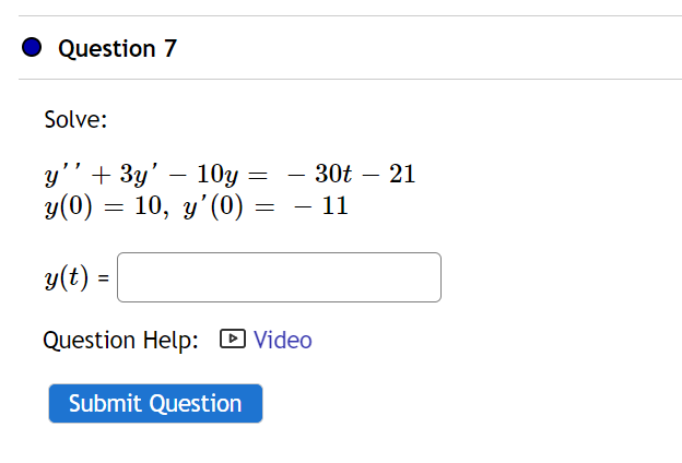 Solved Solve: y′′+3y′−10y=−30t−21y(0)=10,y′(0)=−11y(t)= | Chegg.com