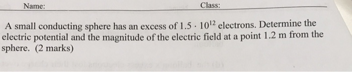 Solved Name: Class: A small conducting sphere has an excess | Chegg.com